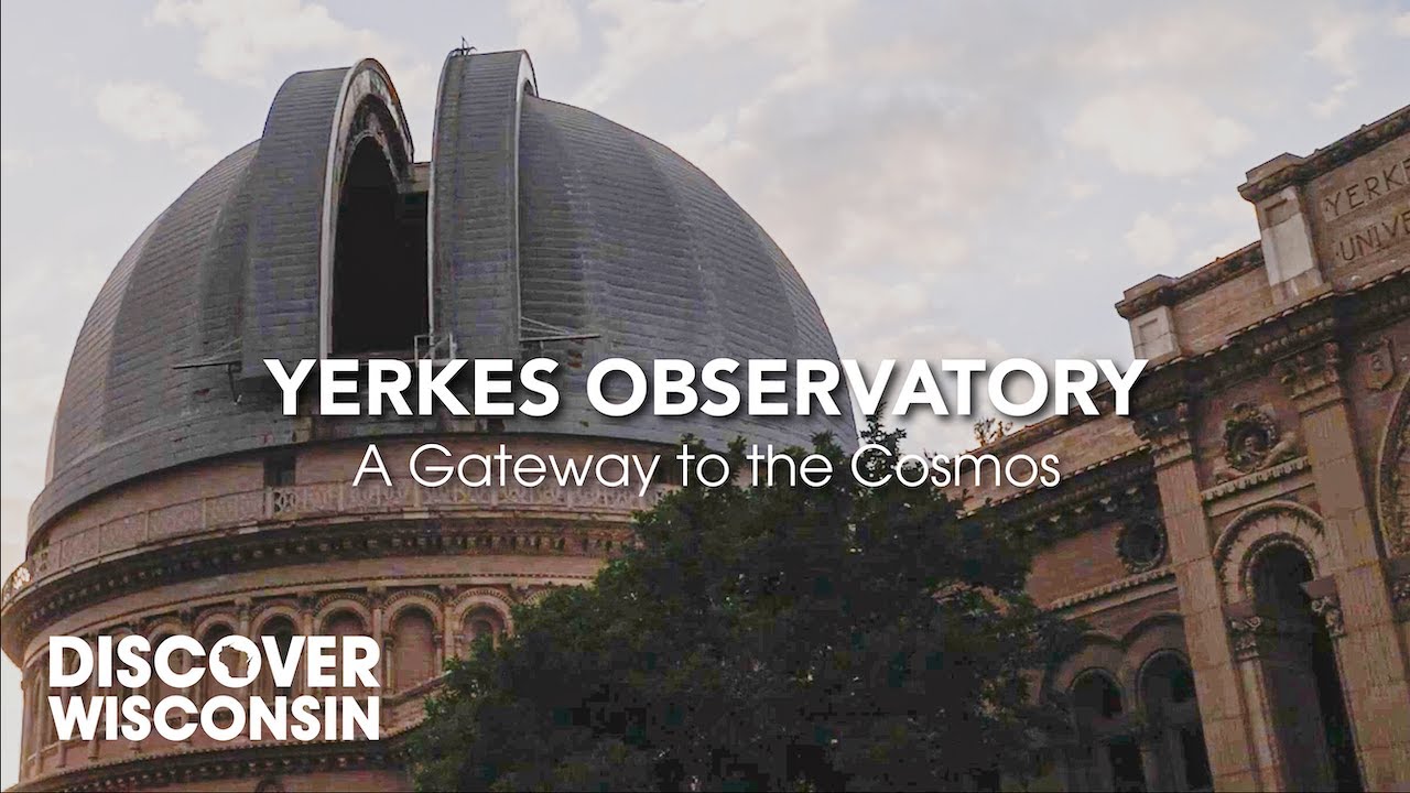 Yerkes Observatory: A Gateway to the Cosmos - Discover Wisconsin